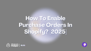 How to enable purchase orders in Shopify in 2025?